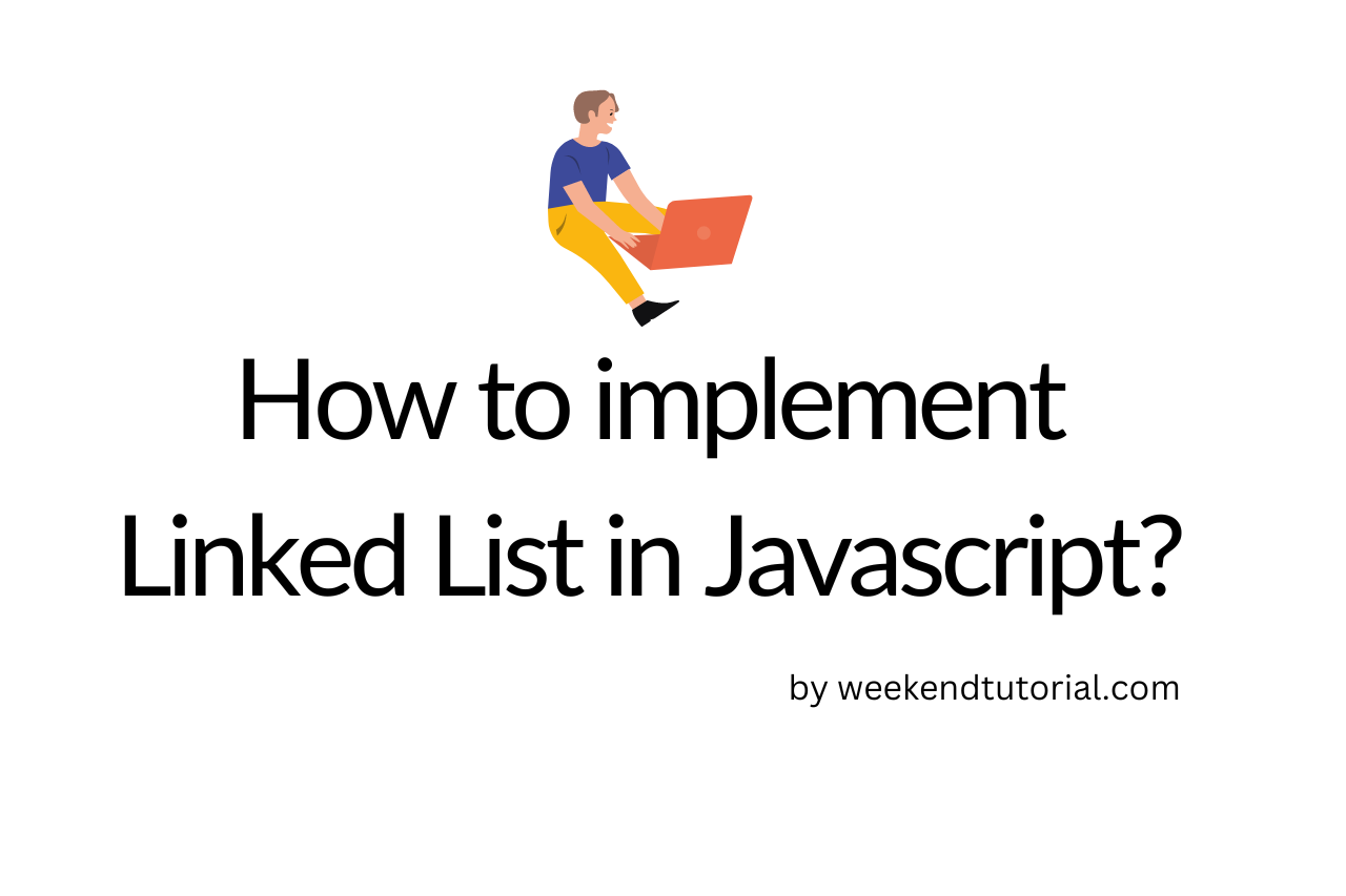 How To Implement Linkedlist In Javascript In 2023 Weekend Tutorial